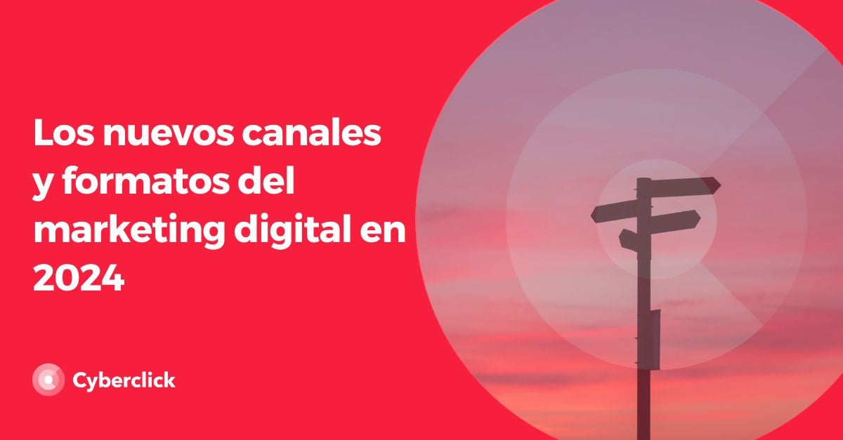 Los nuevos canales y formatos del marketing digital en 2024